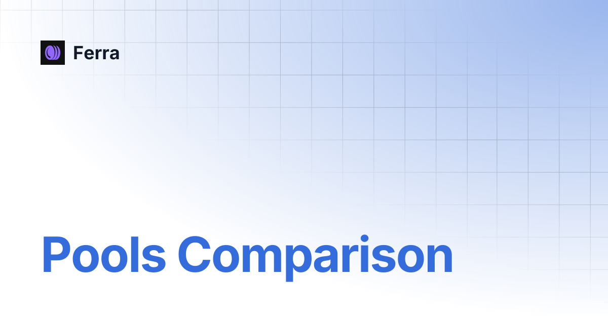 Pools Comparison | Ferra