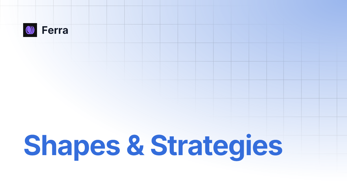 Shapes & Strategies | Ferra